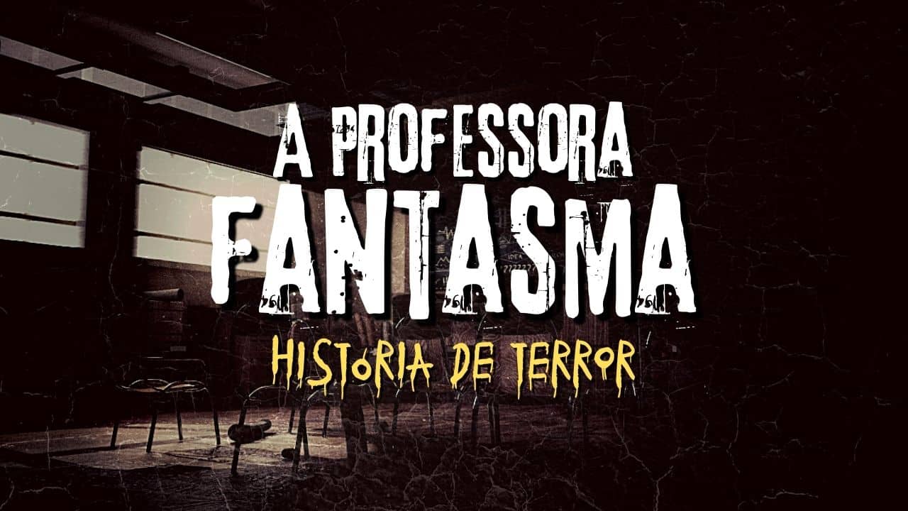 A Professora Fantasma [História de Terror] • Mundo Sombrio